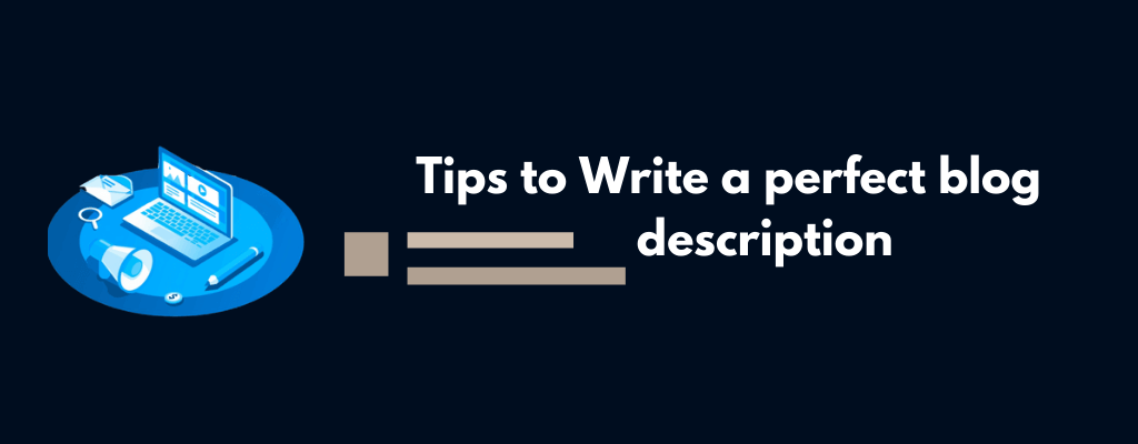 Blog description: Tips to make it perfect for higher rankings ...